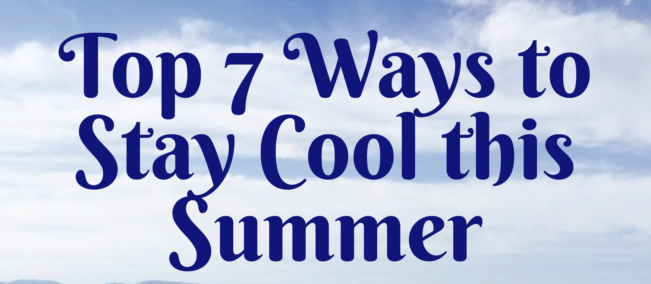 Top 7 Ways to Stay Cool this Summer - Lakeside Lodge and Suites