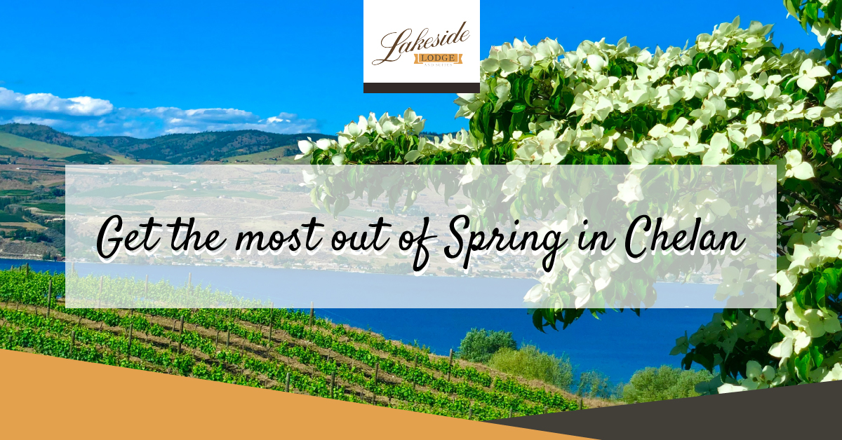 Get the most out of Spring in Chelan! - Lakeside Lodge and Suites
