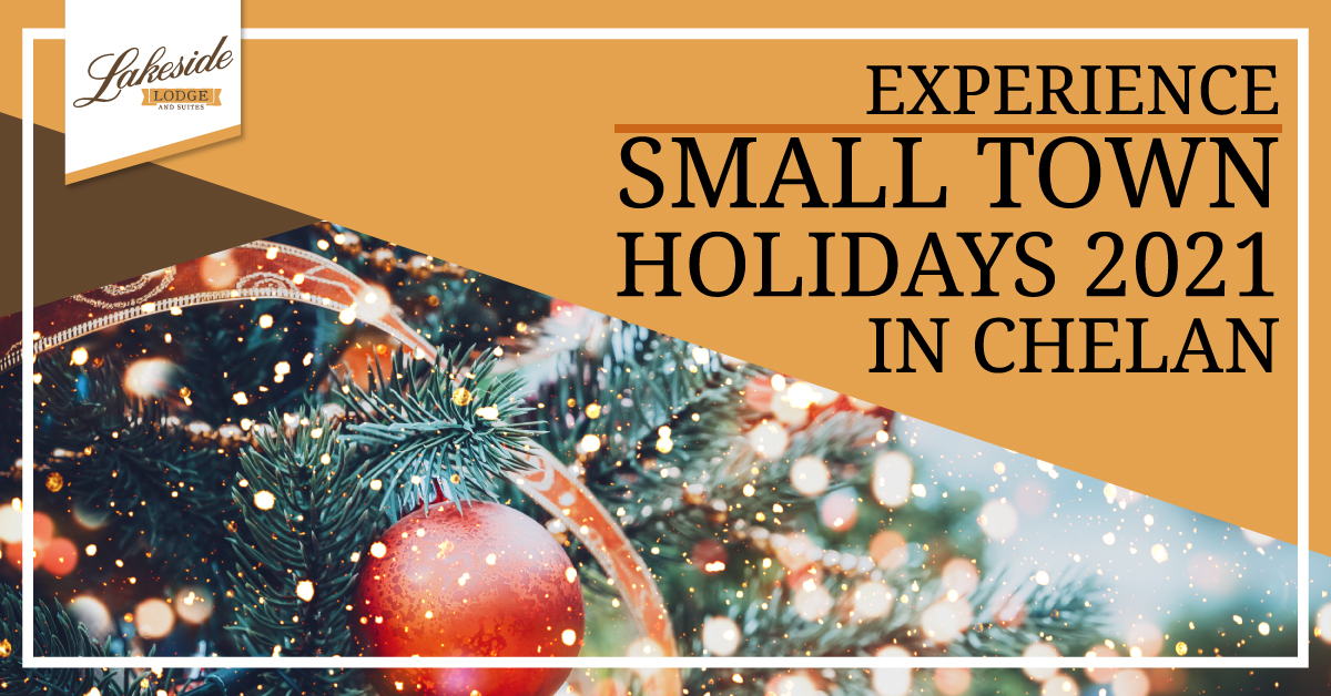 Small Town Holidays 2021 in Chelan - Lakeside Lodge and Suites